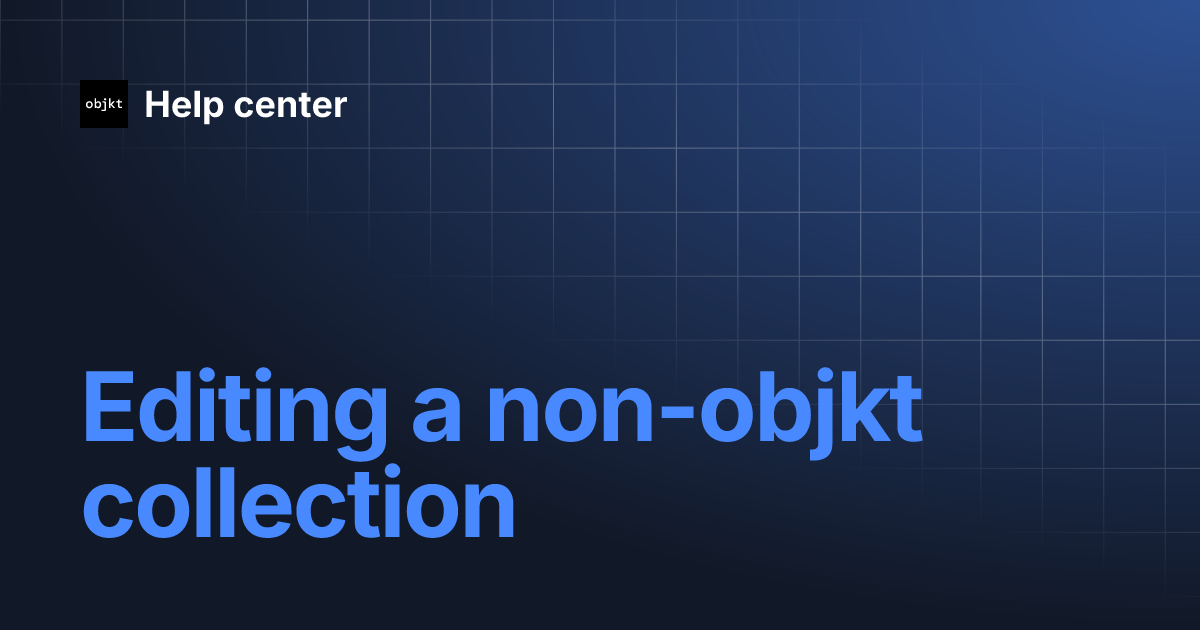 Editing a non-objkt Collection | Documentation